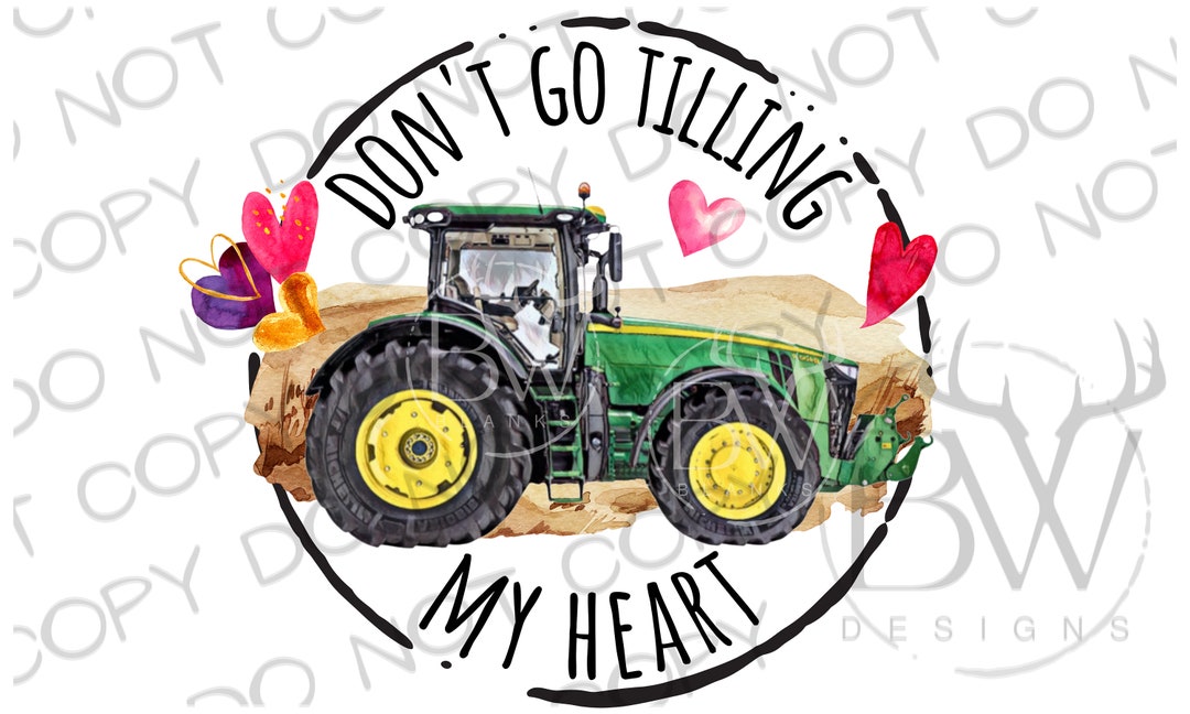 Don't Go Tilling My Heart PNG | Tractor Sublimation PNG | Valentine's ...