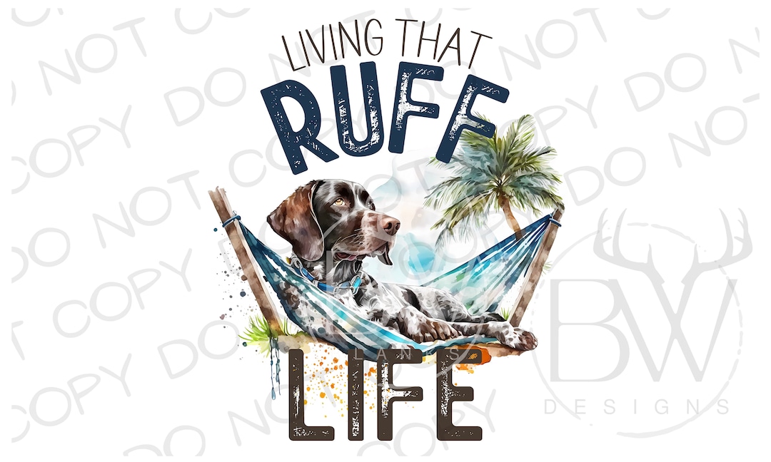 Livin' That Ruff Life PNG | German Short-hair Pointer Sublimation PNG ...