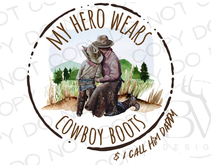 My Hero Wears Cowboy Boots I Call Him Daddy PNG Digital Download Cowboy ...