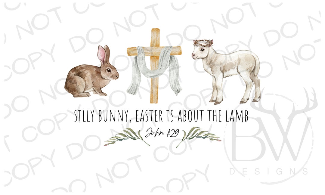Silly Bunny Easter is About the Lamb PNG | Digital Download | Bible ...