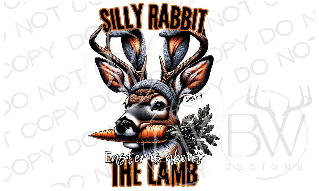 Silly Rabbit PNG | Digital Download | Deer Hunting Sublimation PNG ...