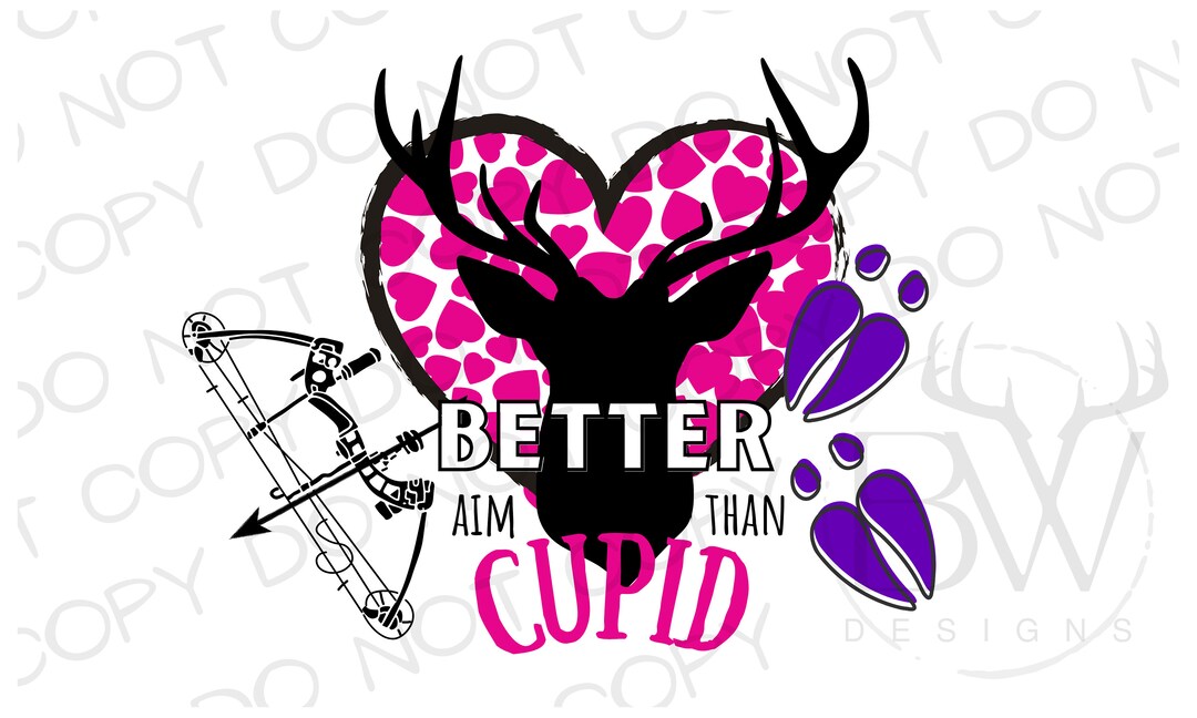 Better Aim Than Cupid PNG | Hunting Valentine's Day Sublimation PNG ...