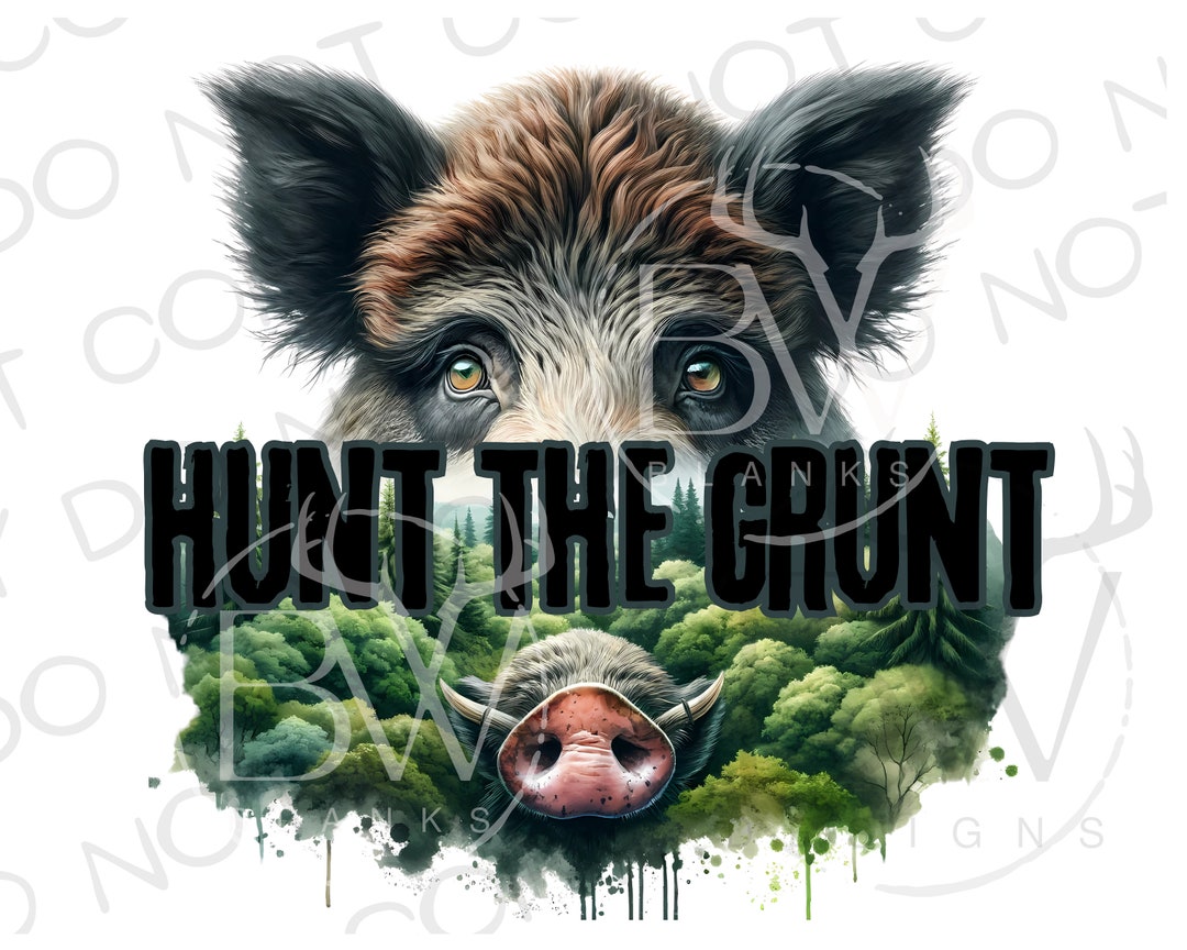 Hunt the Grunt PNG | Digital Download | Hog Hunting Sublimation PNG ...