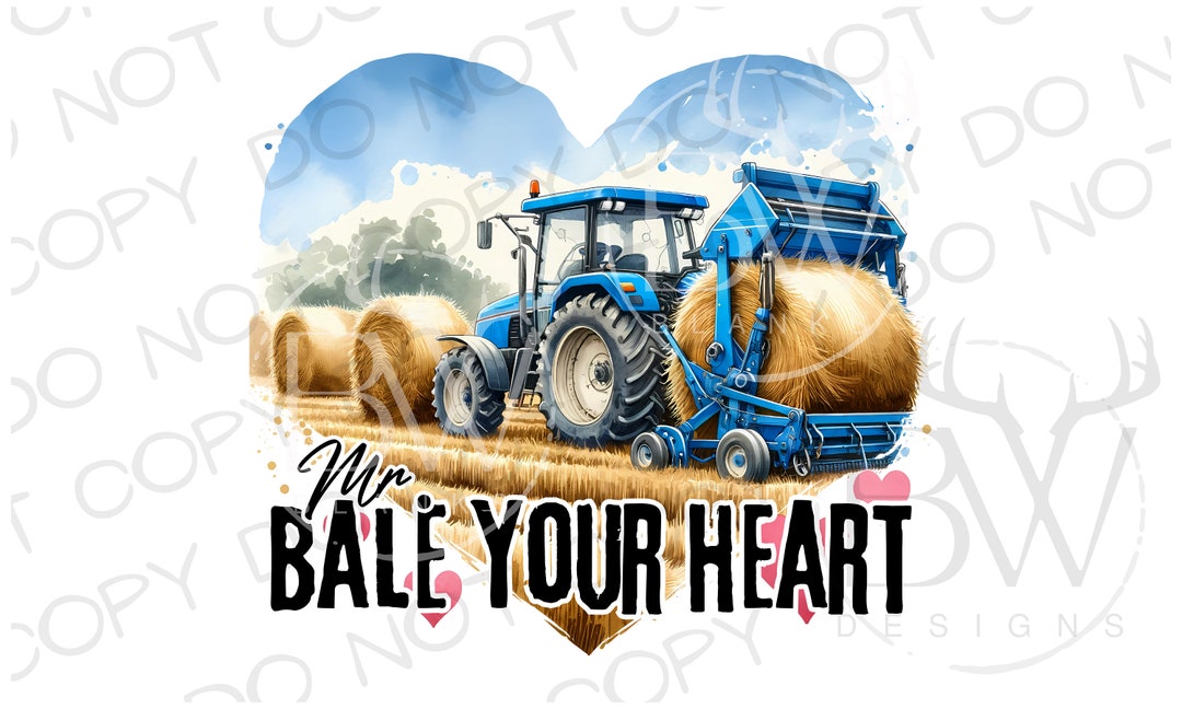 Mr. Bale Your Heart PNG Tractor Sublimation PNG Valentine's Day ...