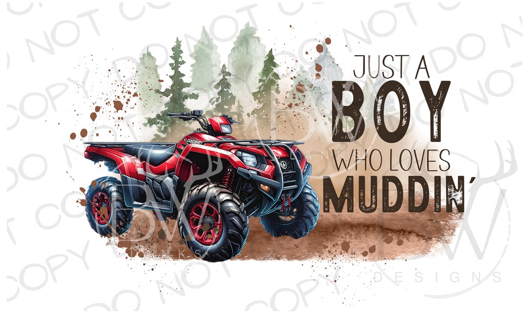Just A Boy Who Loves Muddin' PNG | Four Wheeler Sublimation Png | ATV ...