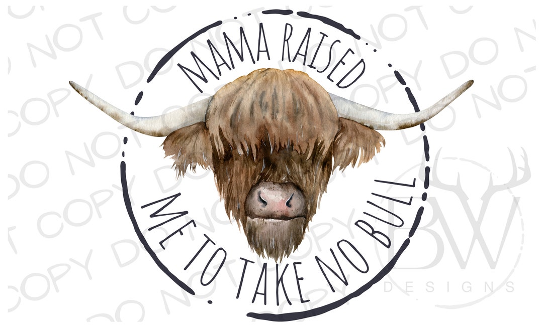 Mama Raised Me to Take No Bull PNG | Digital Download | Cow Sublimation ...