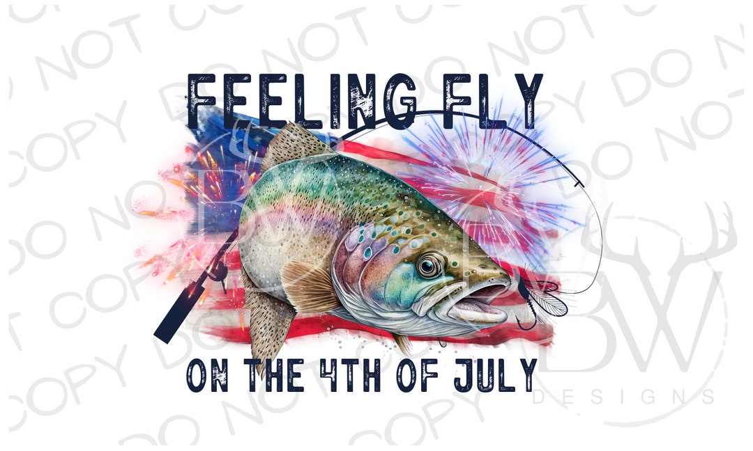 Feeling Fly on the Fourth of July PNG Digital Download Fly Fishing ...