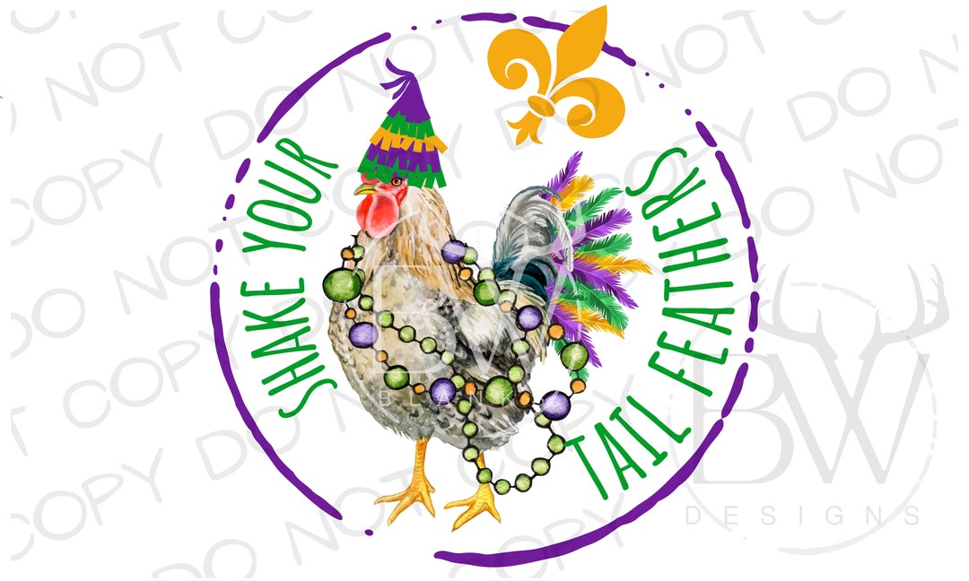 Shake Your Tail Feathers PNG | Mardi Gras Sublimation PNG | Chicken ...