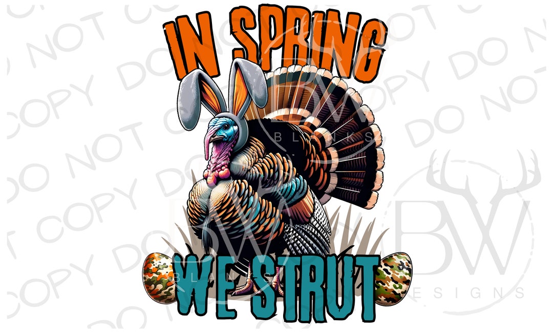 In Spring We Strut PNG | Digital Download | Turkey Hunting Sublimation ...