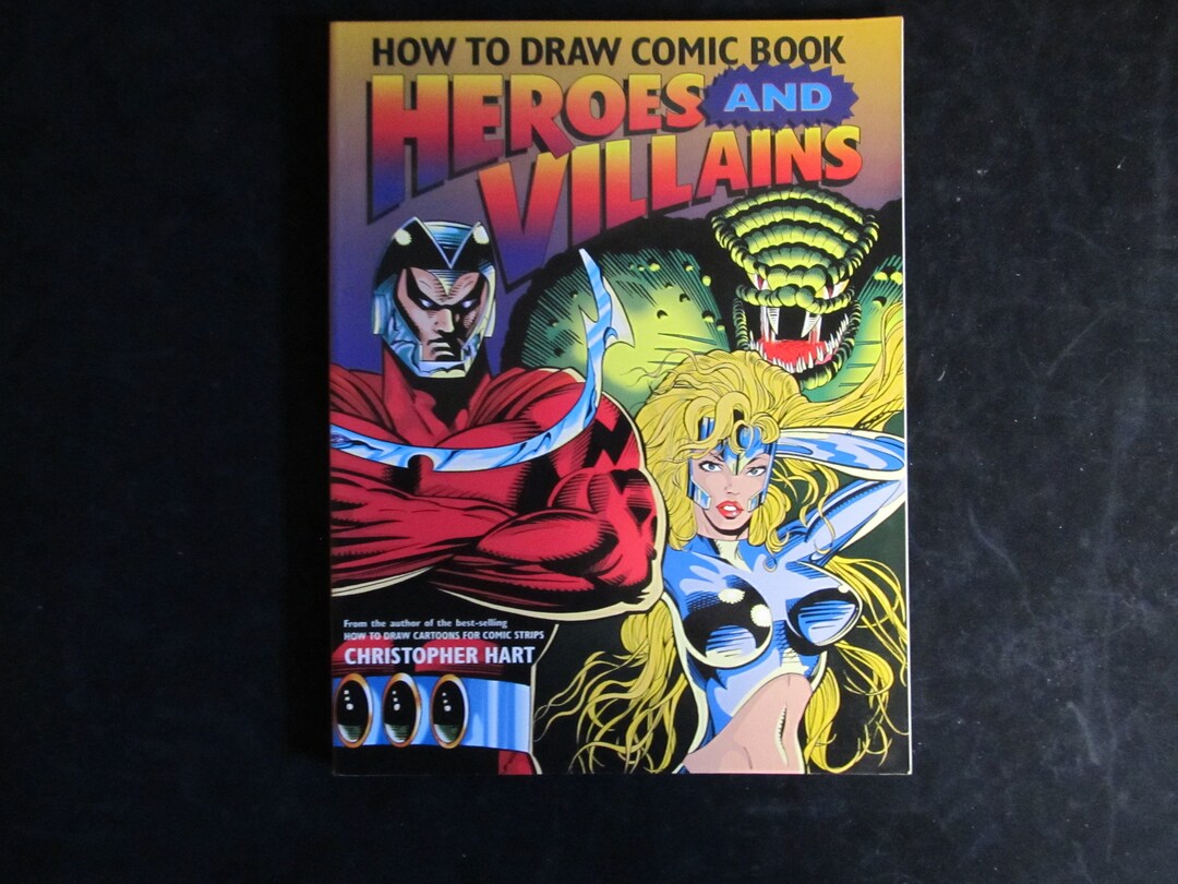 How to Draw Comic Book Heroes and Villains by Christopher Hart First ...