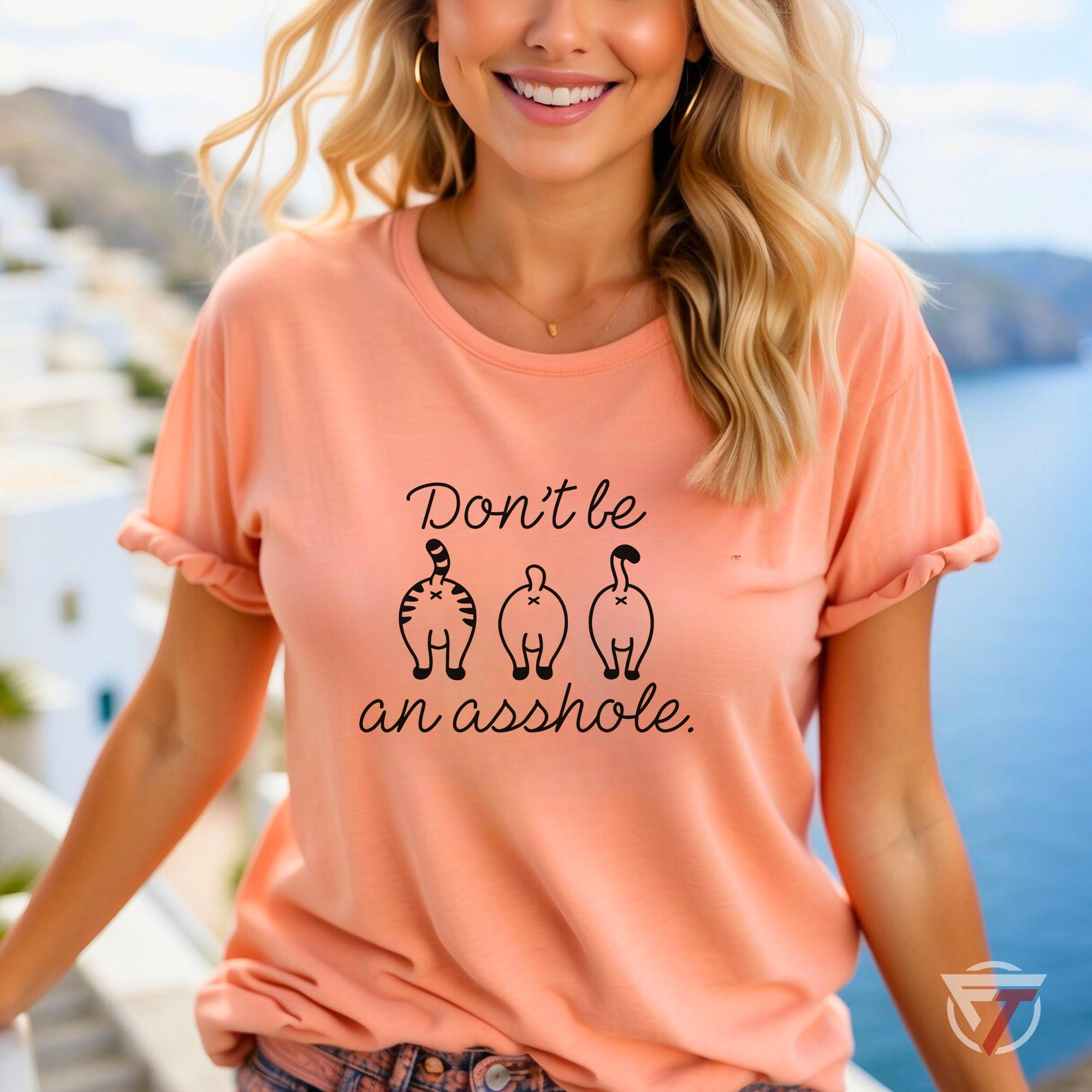 Dont Be An Asshole Cat Butt T Shirt Funny Butt Shirt Cat Butt Shirt