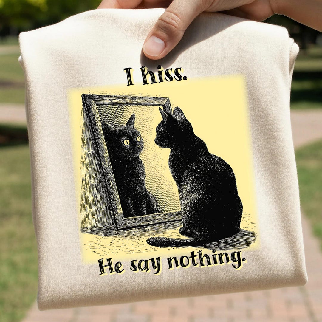 Comfort Colors® I Hiss He Say Nothing Tee, Introvert Cat Meme Shirt ...
