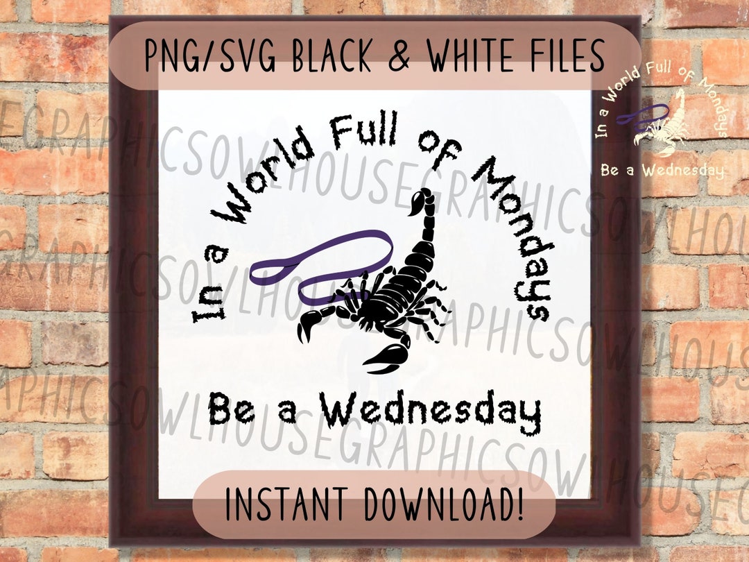 Be a Wednesday Svg, Wednesday Addams Png, Wednesday Addams Scorpion Svg ...