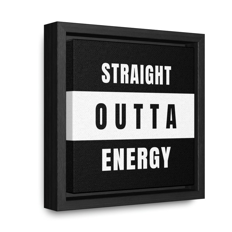 Straight Outta Energy - Gallery Canvas Wrap With Square Frame - Etsy