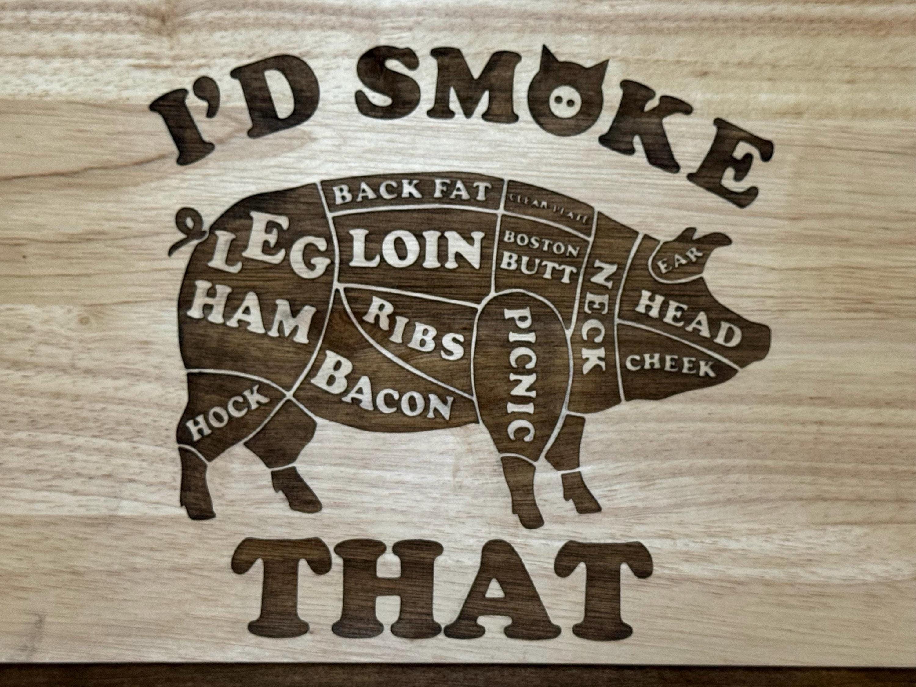 I’d Smoke That - Cutting Board - Hog - Etsy