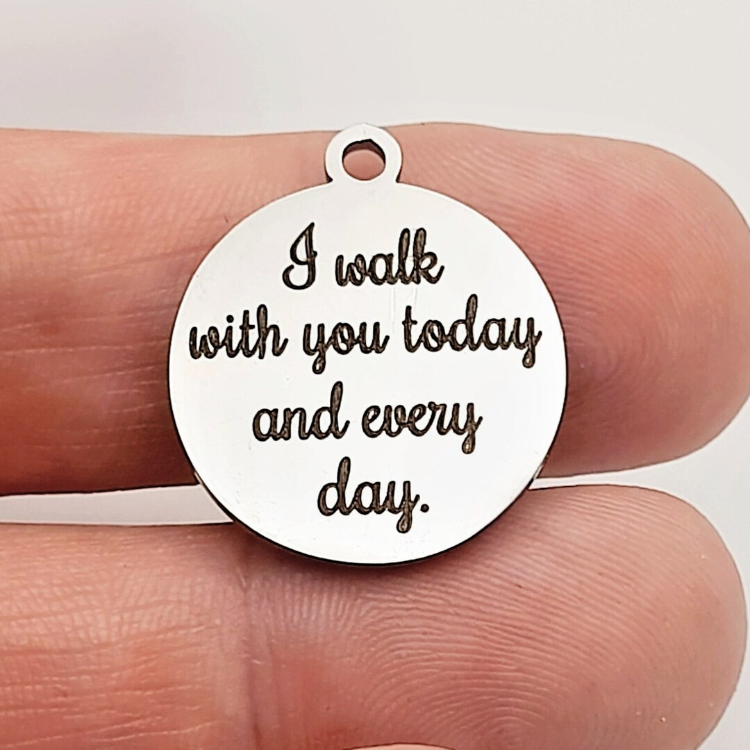 I Walk With You Today and Every Day Charm, Various Sizes, Wedding ...