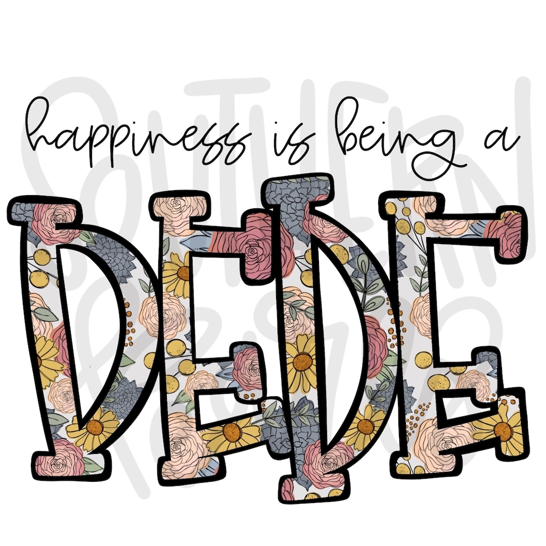 Happiness is Being a DEDE | Sublimation Design | Digital Download ...