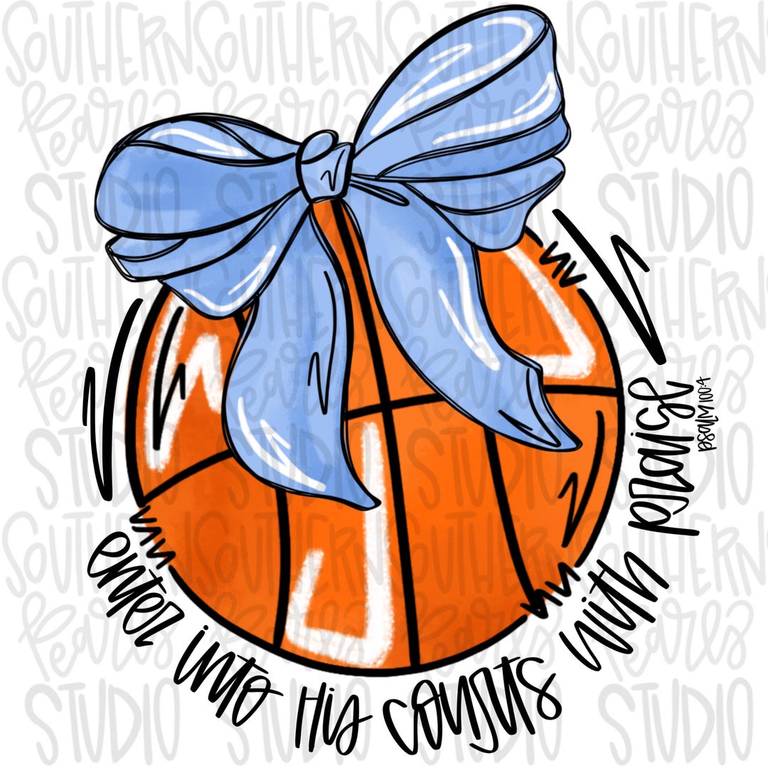 Enter His Courts With Praise Basketball With Bow | Carolina Blue | Go Team | PNG | Sublimation ...