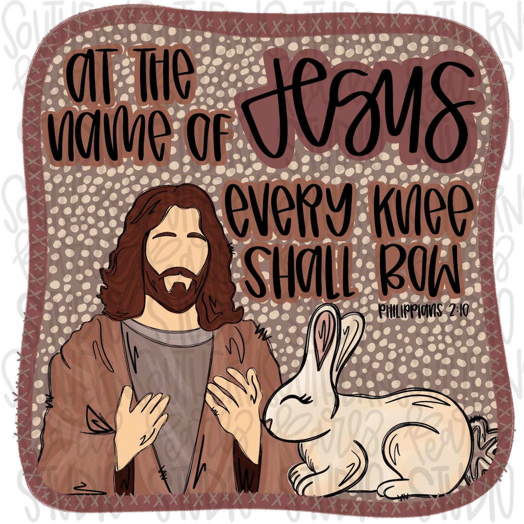 At the Name of Jesus Every Knee Shall Bow | Bunny Bowing Before Jesus ...