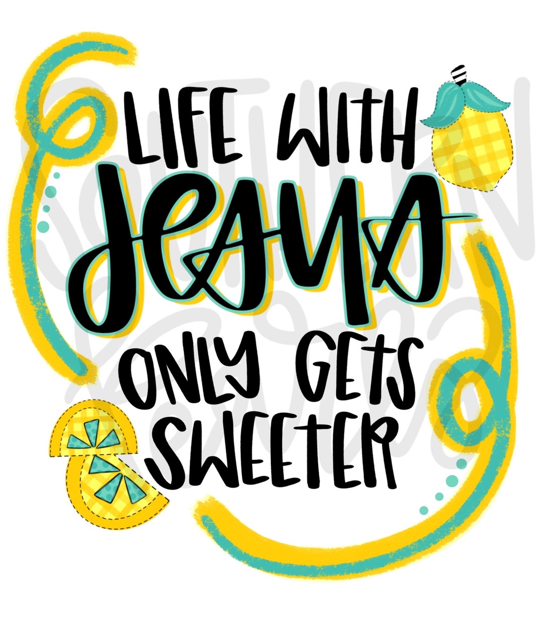 Life With Jesus Only Gets Sweeter| Lemons | Sublimation Design ...