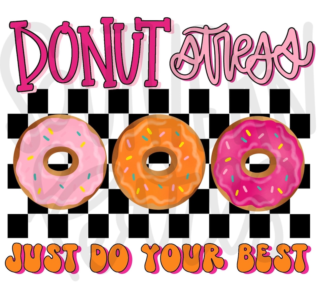 DONUT Stress Just Do Your Best | Teacher | Sublimation Design | Digital ...