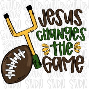Football Jesus Changes the Game Sublimation Design Digital Download ...