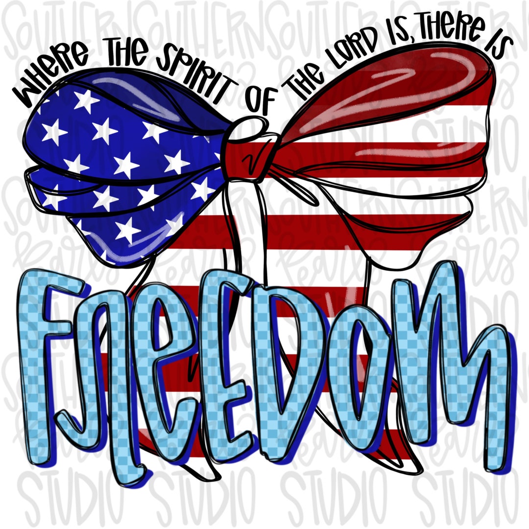 Where the Spirit of the Lord is There is Freedom | Bow | Patriotic ...