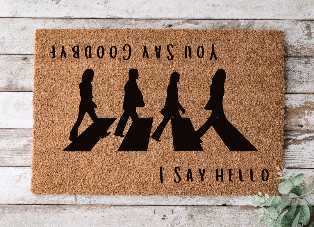 I Say Hello You Say Goodbye Doormat | Beatles Inspired Welcome Mat ...