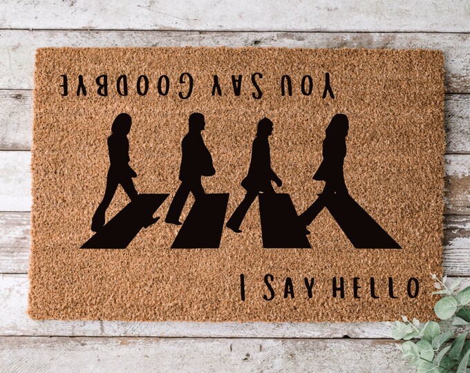 I Say Hello You Say Goodbye Doormat | Beatles Inspired Welcome Mat ...