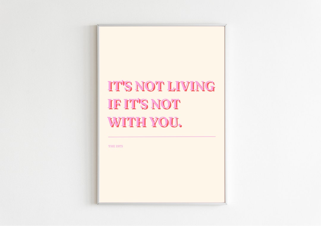 The 1975 It's Not Living If It's Not With You Inspired Lyric Digital ...