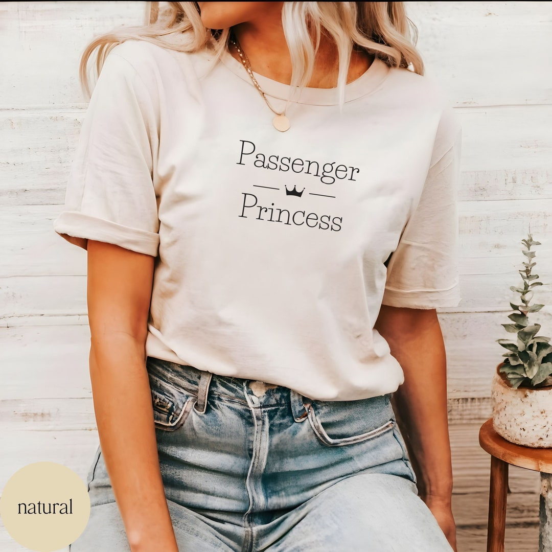 Passenger Princess Shirt, Passenger Seat Princess T-shirt, Funny Gift ...