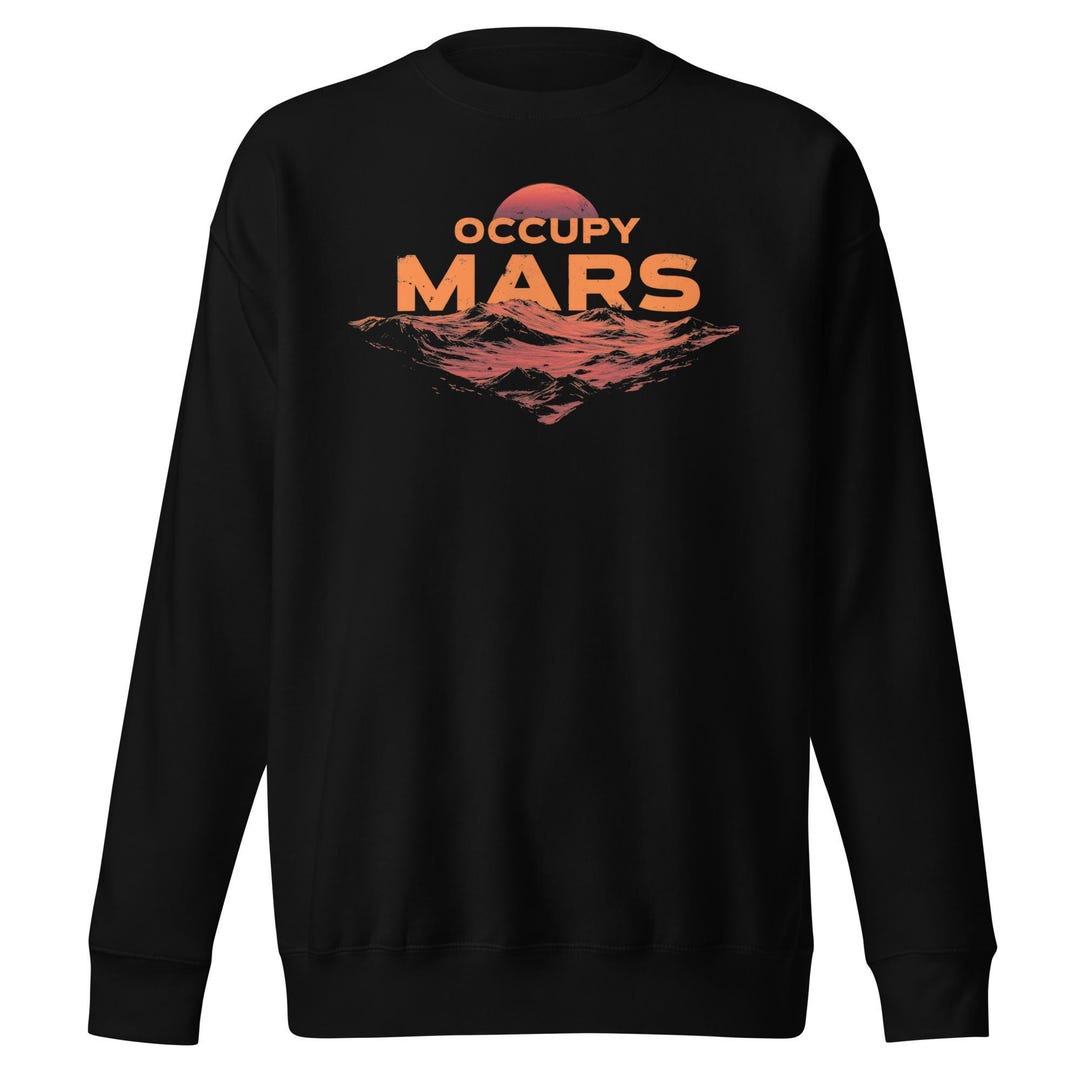 Occupy Mars Sweater | Elon Musk Themed Sweatshirt | Space X Themed ...