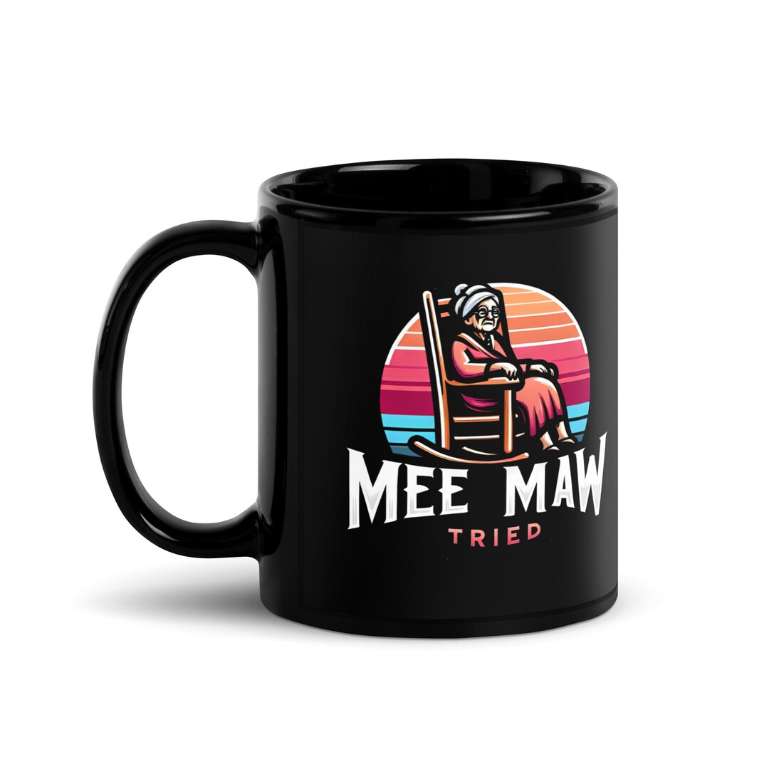 Mee Maw Tried Meme Coffee Mug Country Grandma Mug Ceramic Mug Funny ...