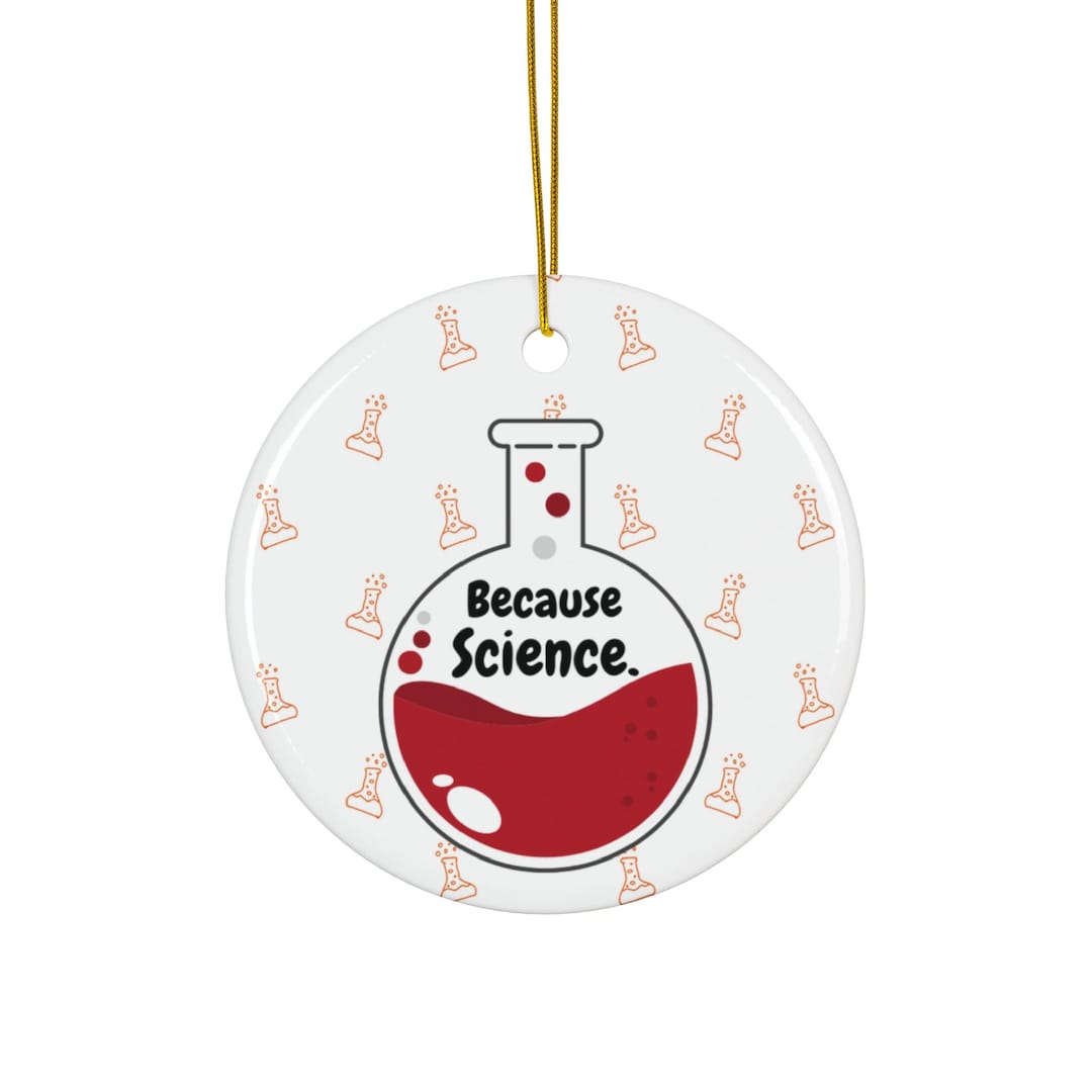 Ceramic Ornament - Science Christmas Ornament, Because Science, Teacher ...