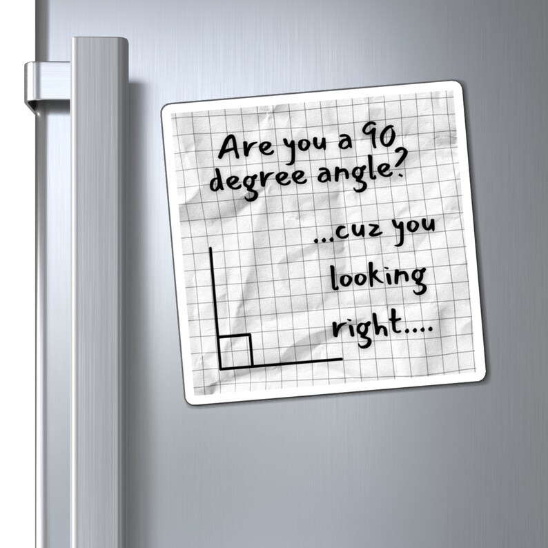 Are You a 90 Degree Angle, Cuz You Looking Right, Funny Math Magnet ...