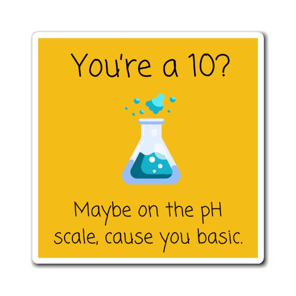 You're a 10? Maybe on the Ph Scale, Cause You Basic, Funny Science ...