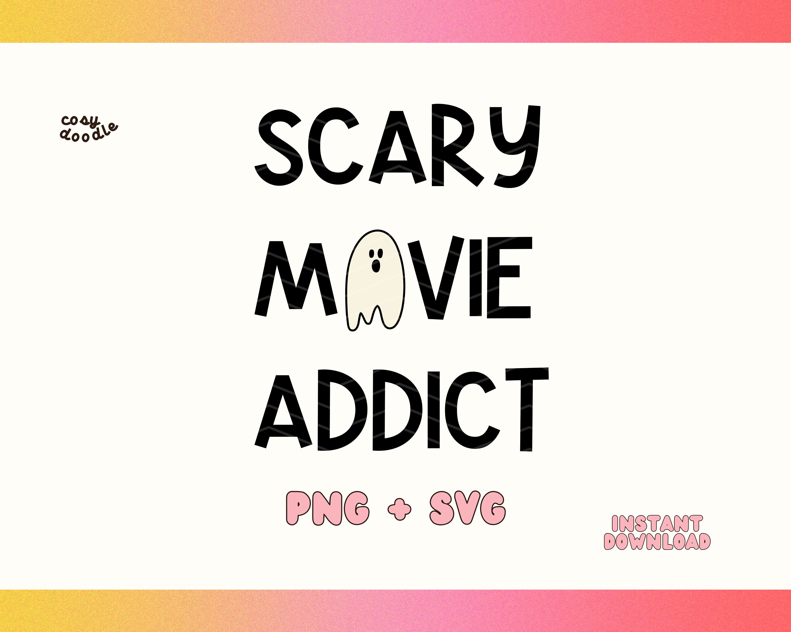 Scary Movie Addict PNG SVG Instant Download Cute Halloween Ghost Autumn ...