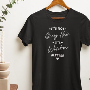 It's Not Gray Hair It's Wisdom Glitter T-shirt for Women With Gray Hair ...