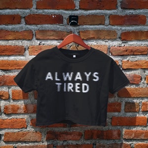 Always Tired Crop Top, Crop Tee, Women's Crop Top, Y2K Aesthetic Tee ...