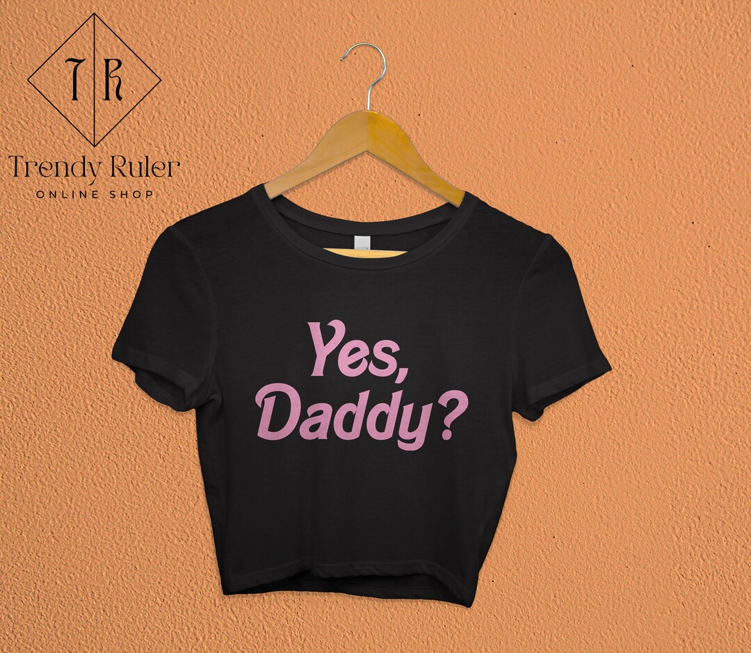 Yes Daddy Crop Top Yes Daddy Crop Tee Womens Crop Top Etsy
