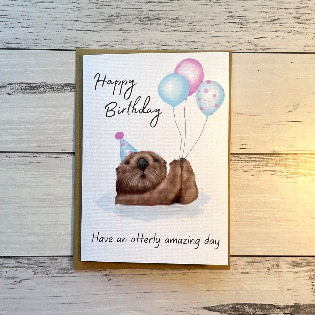 Otter Birthday Card Happy Birthday Have an Otterly Amazing Day Funny ...