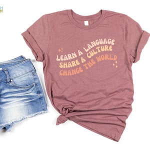 Learn a Language Share a Culture Change the World Spanish Teacher Shirt ...
