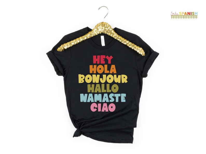 Hey Hola Bonjour Hallo Namaste Ciao Greetings Tee Spanish Teacher Shirt ...