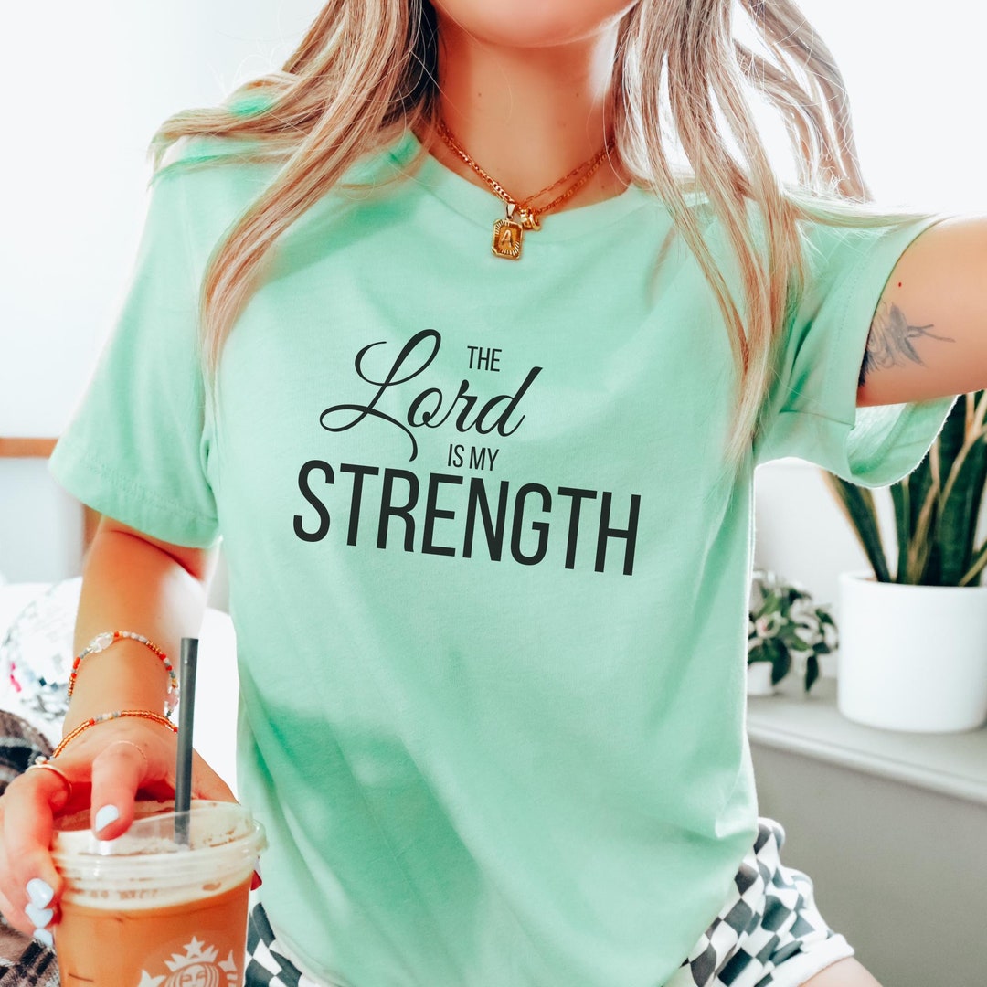 The Lord is My Strength Christian T-shirt, Inspirational Faith-based ...