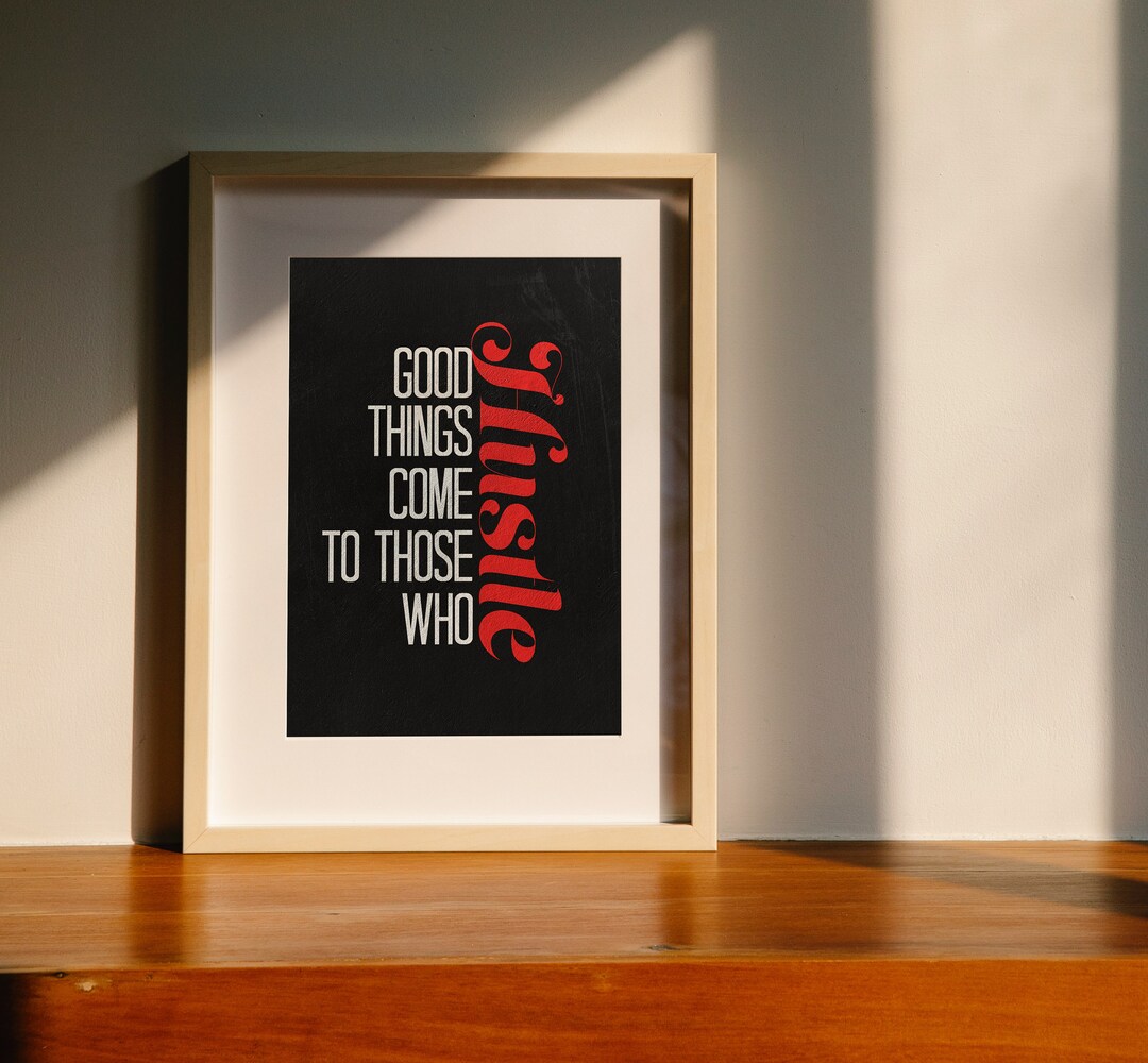 Good Things Come to Those Who Hustle Poster - Motivational Wall Art ...