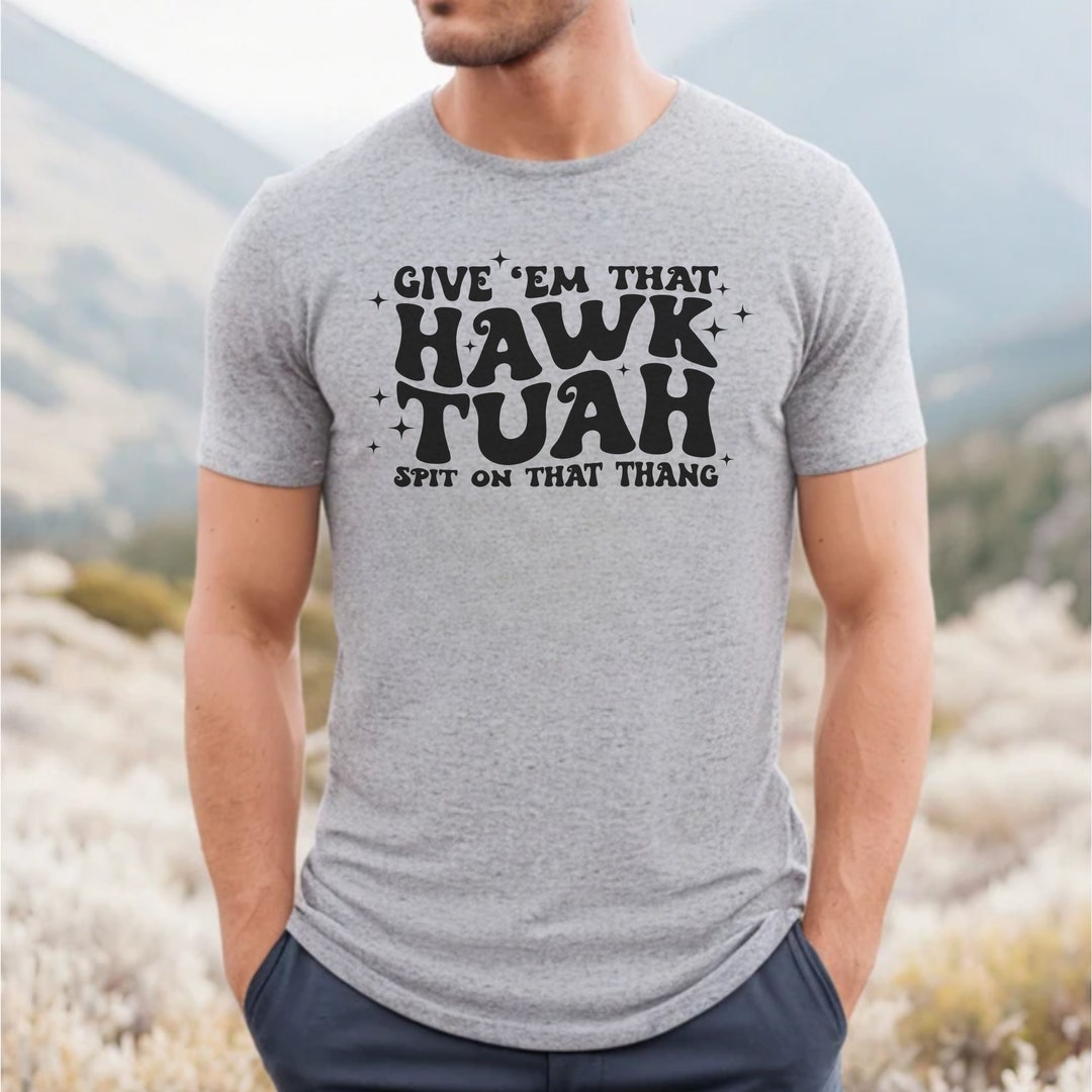 Hawk Tuah Spit on That Thang, Tik Tok Shirt, Trending Tiktok Meme ...
