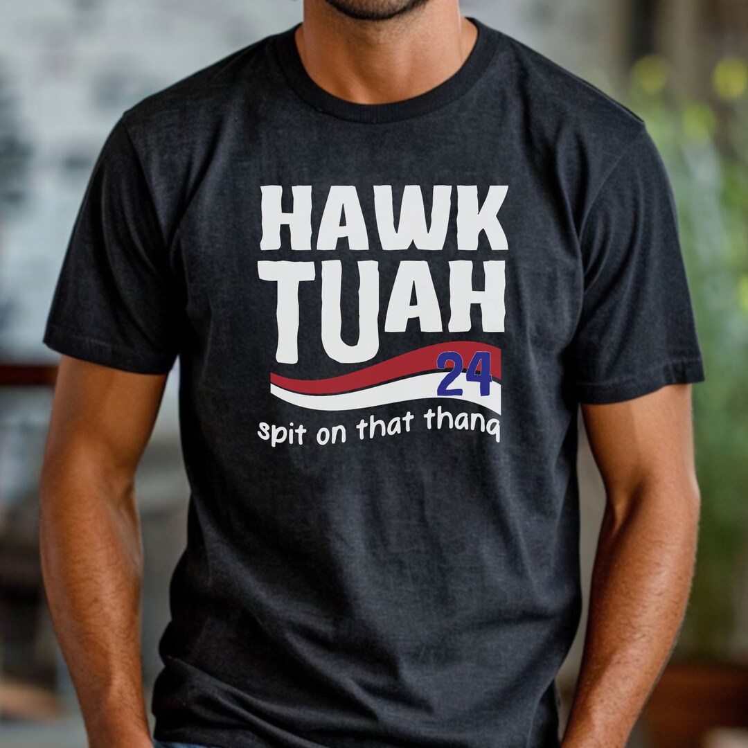 Hawk Tuah '24 Spit on That Thang, Tik Tok Shirt, Gift for Her, Trendy ...