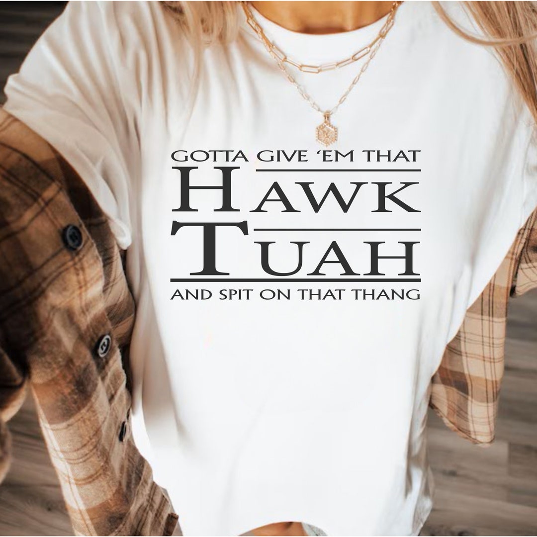 Hawk Tuah Spit on That Thang, Tik Tok Shirt, Trending Tiktok Meme ...