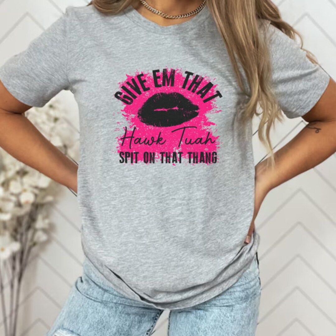 Hawk Tuah Spit on That Thang, Tik Tok Shirt, Trending Tiktok Meme ...