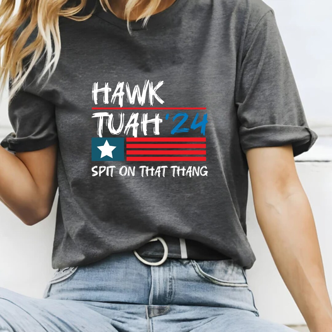 Hawk Tuah '24 Spit on That Thang, Tik Tok Shirt, Gift for Her, Trendy ...